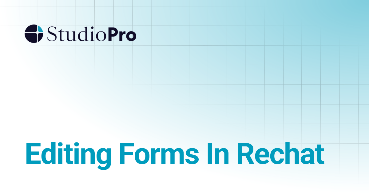 Editing Forms In Rechat | Studio Pro