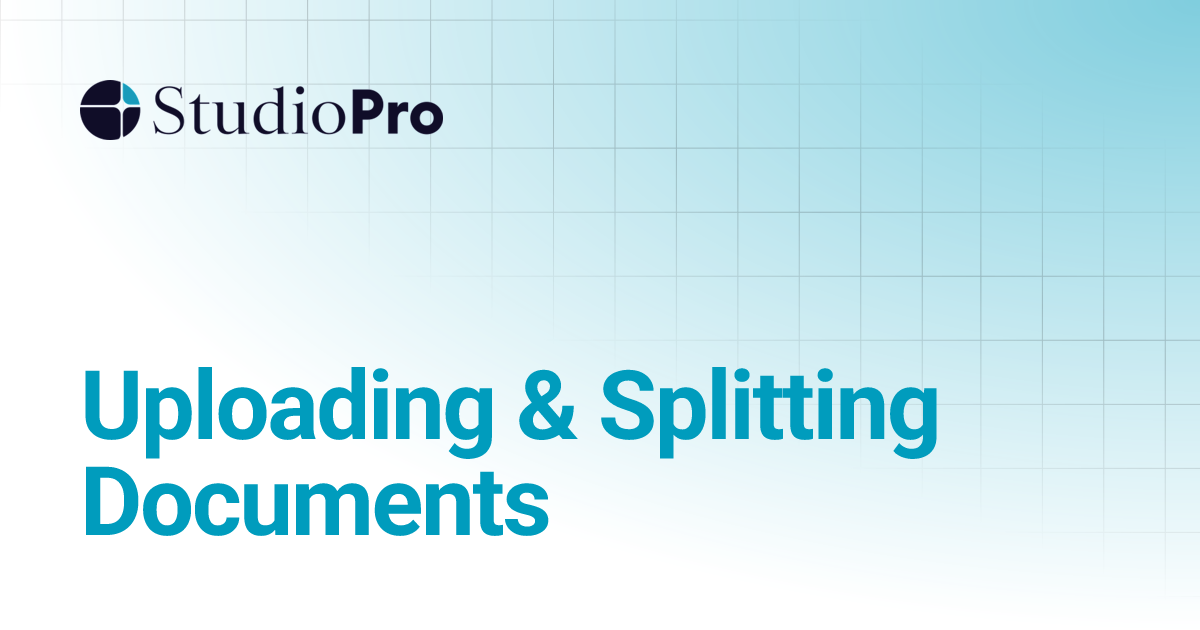 Uploading & Splitting Documents | Studio Pro