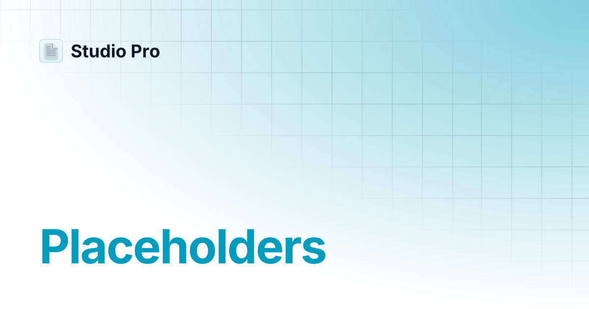 Placeholders | Studio Pro